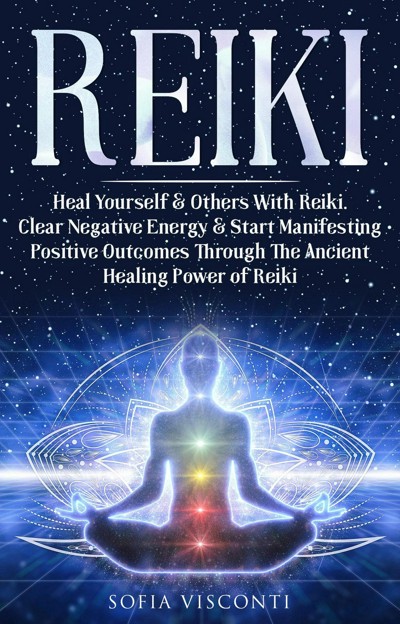 Smashwords – Reiki: Heal Yourself & Others With Reiki. Clear Negative ...