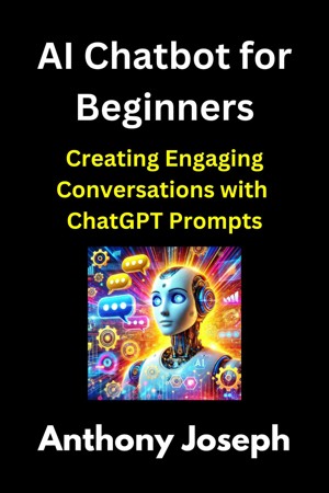 Smashwords – AI Chatbot for Beginners - Creating Engaging Conversations with ChatGPT Prompts