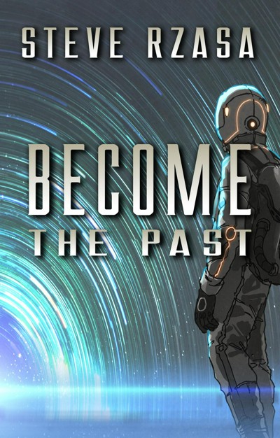 Smashwords – Become the Past – a book by Steve Rzasa