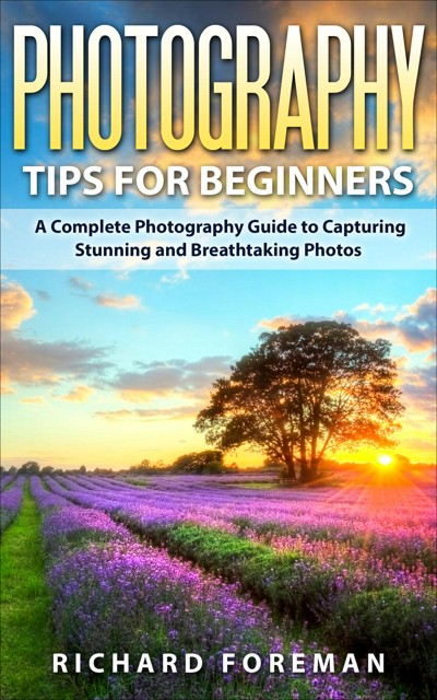 Smashwords – Photography Tips for Beginners: A Complete Photography Guide to Capturing Stunning ...
