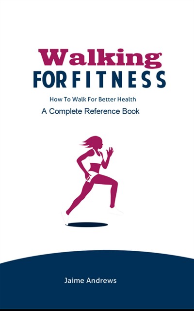 Smashwords – Walking for Fitness: How to Walk for Better Health – a ...
