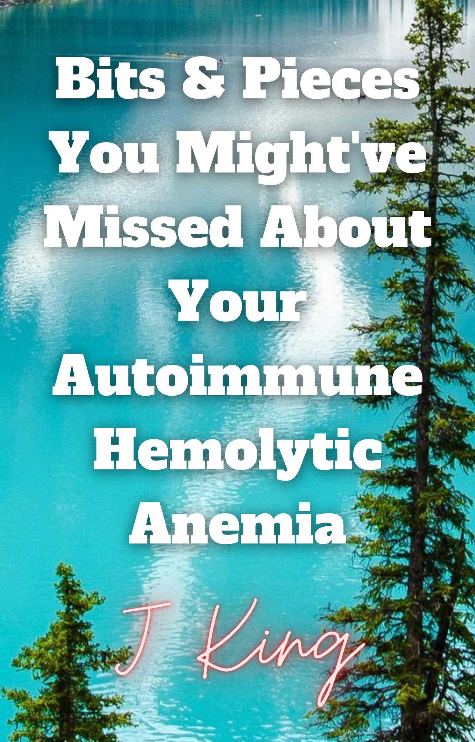 Smashwords – Bits & Pieces You Might've Missed About Your Autoimmune Hemolytic Anemia – a book ...