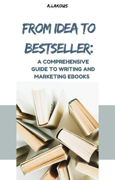 Smashwords – From Idea to Bestseller: A Comprehensive Guide to Writing ...
