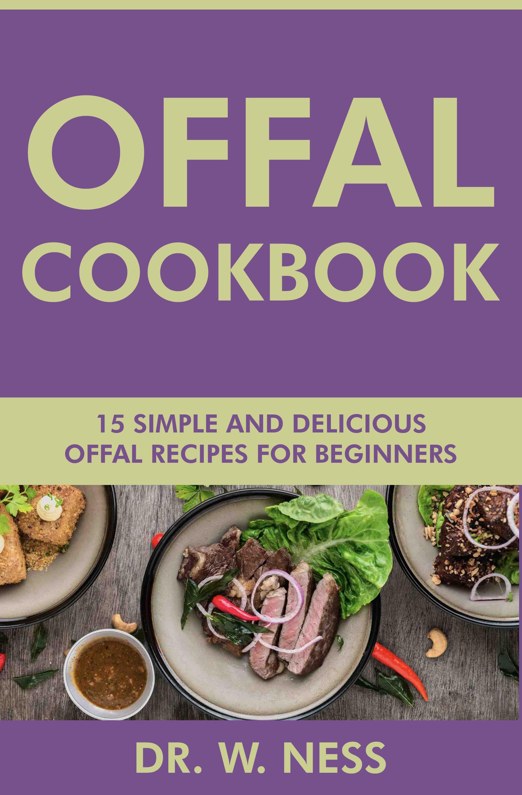 Smashwords – Offal Cookbook: 15 Simple & Delicious Offal Recipes for ...