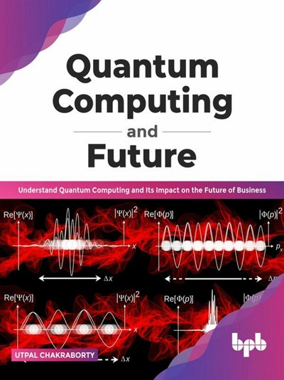Smashwords – Quantum Computing and Future: Understand Quantum Computing and Its Impact on the ...