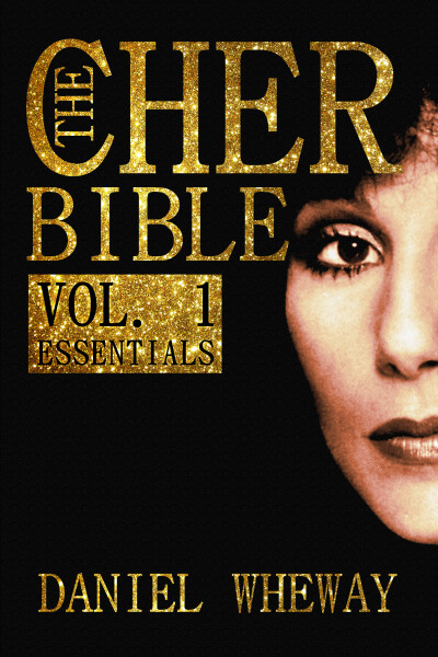 Smashwords – The Cher Bible, Vol. 1: Essentials – a book by Daniel Wheway