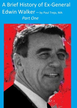 Smashwords – A Brief History of Ex-General Edwin Walker -- Part One
