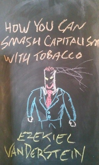 Smashwords – How You Can Smash Capitalism With Tobacco – a book by ...