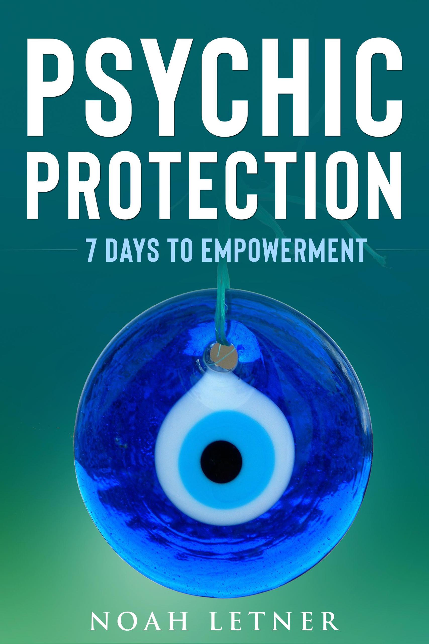Smashwords – Psychic Protection 7 Days To Empowerment – a book by Noah ...