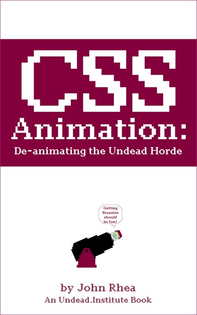Smashwords – CSS Animation: De-animating the Undead Horde – a book by John Rhea