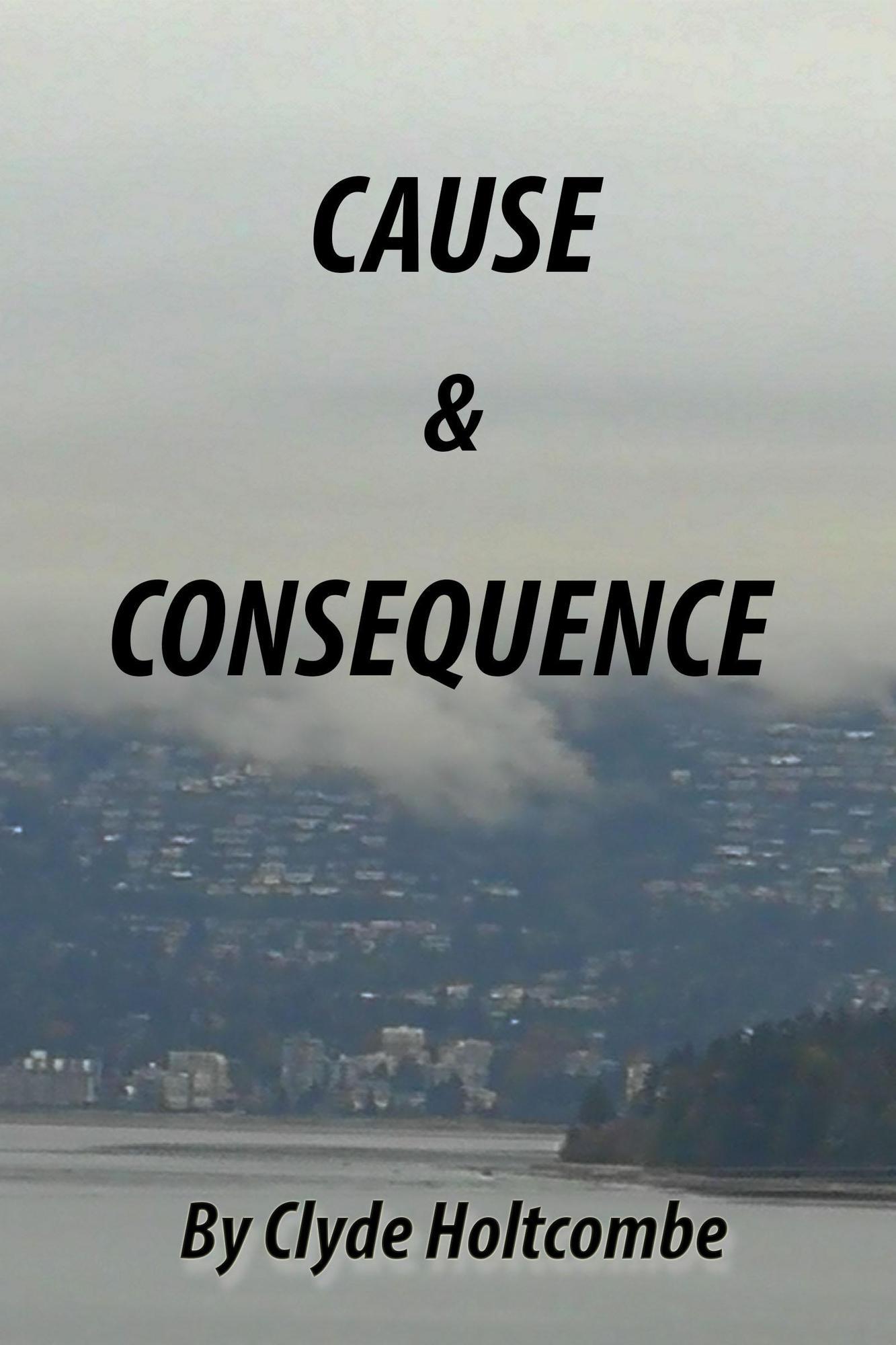 Smashwords – Cause and Consequence – a book by Clyde Holtcombe