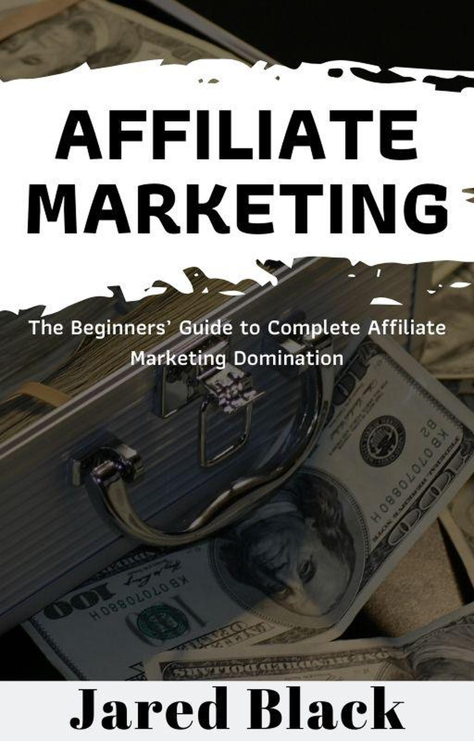Smashwords – Affiliate Marketing : The Beginners’ Guide to Complete ...