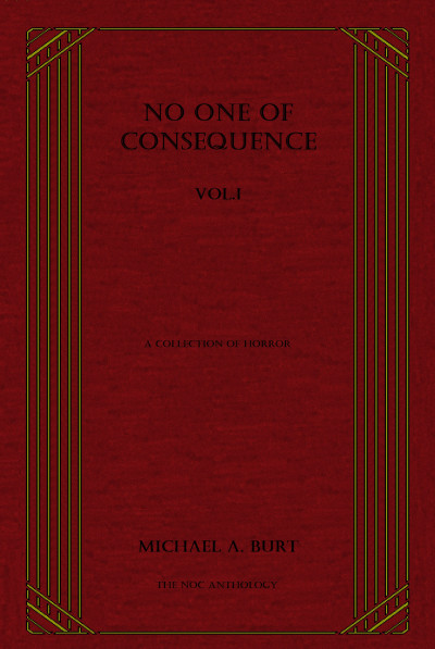Smashwords – No One Of Consequence Vol. I – a book by Michael A. Burt
