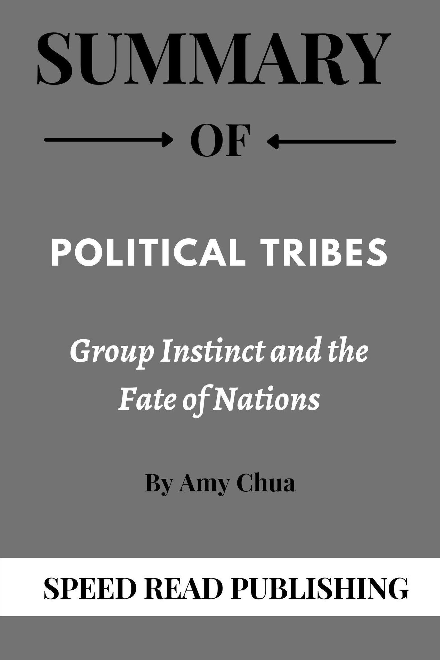 Smashwords – Summary Of Political Tribes By Amy Chua Group Instinct and ...