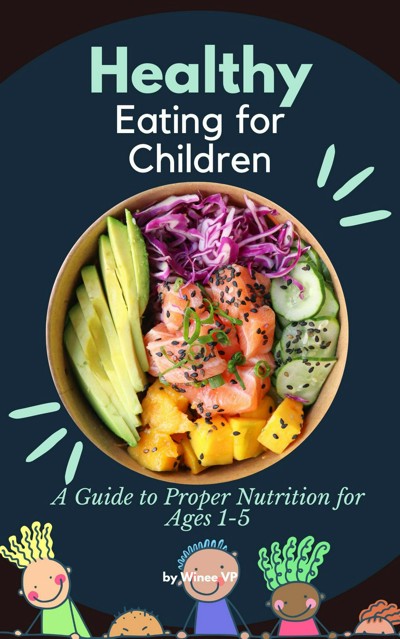 Smashwords – "Healthy Eating for Children: A Guide to Proper Nutrition ...