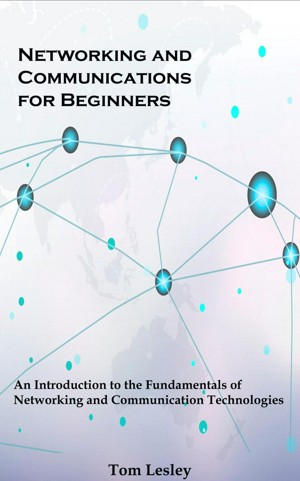 Smashwords – Networking and Communications for Beginners: An Introduction to the Fundamentals of ...