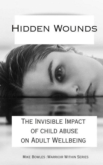 Smashwords – Hidden Wounds: The Invisible Impact of Childhood Abuse on ...