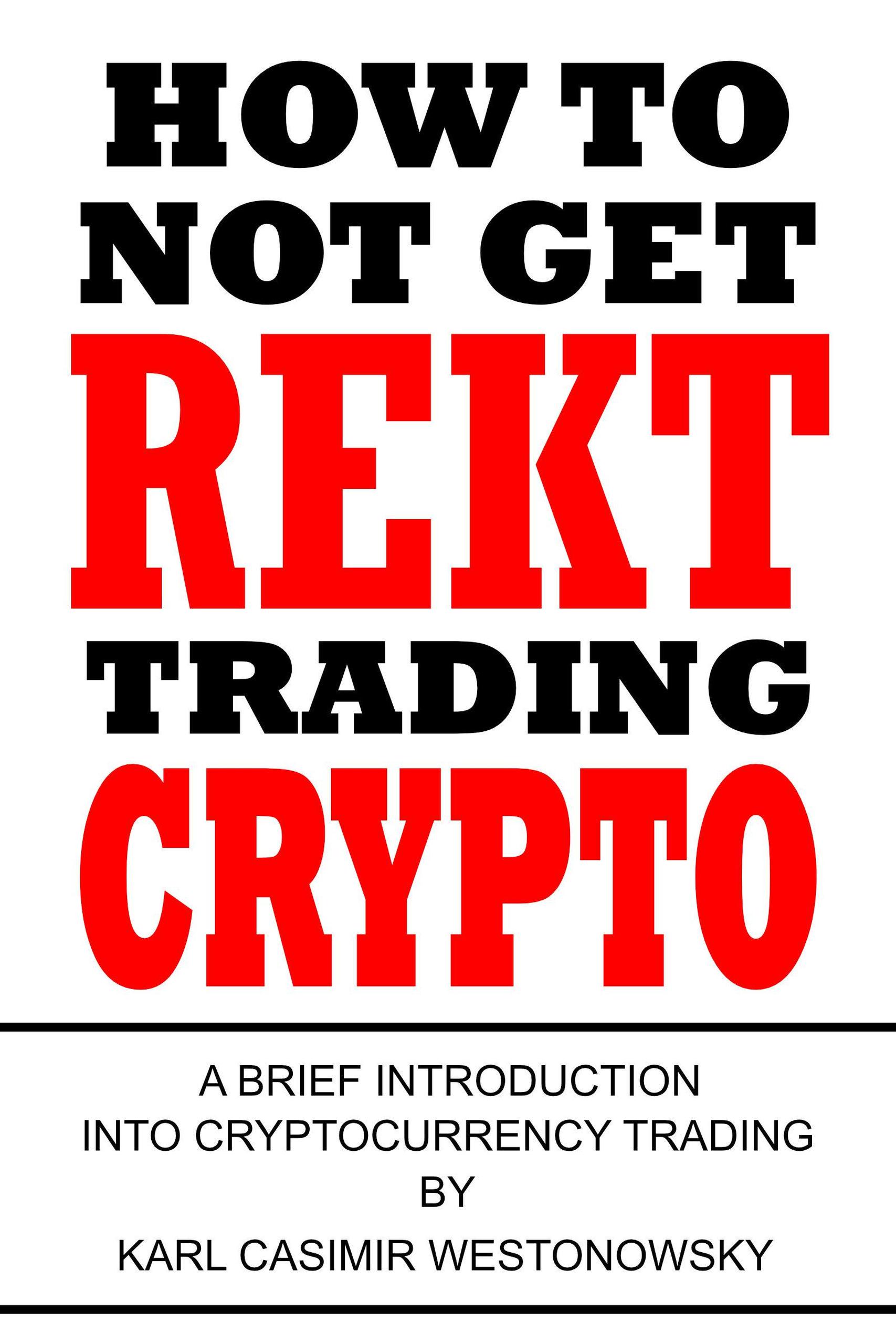 Smashwords – How to Not Get Rekt Trading Crypto – a book by Karl ...