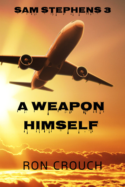 Smashwords – Sam Stephens 3 - A Weapon Himself – a book by Ron Crouch