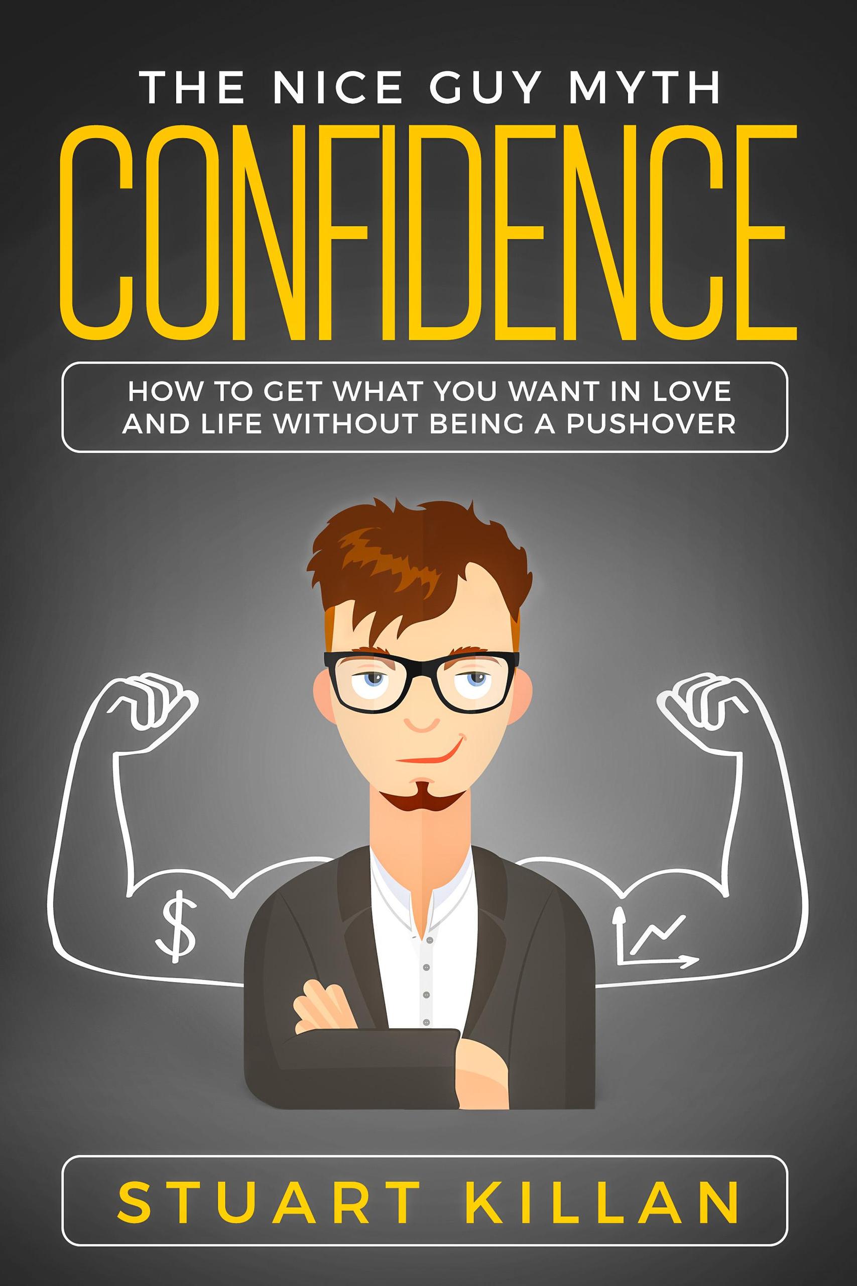Smashwords – Confidence: The Nice Guy Myth - How to Get What You Want ...