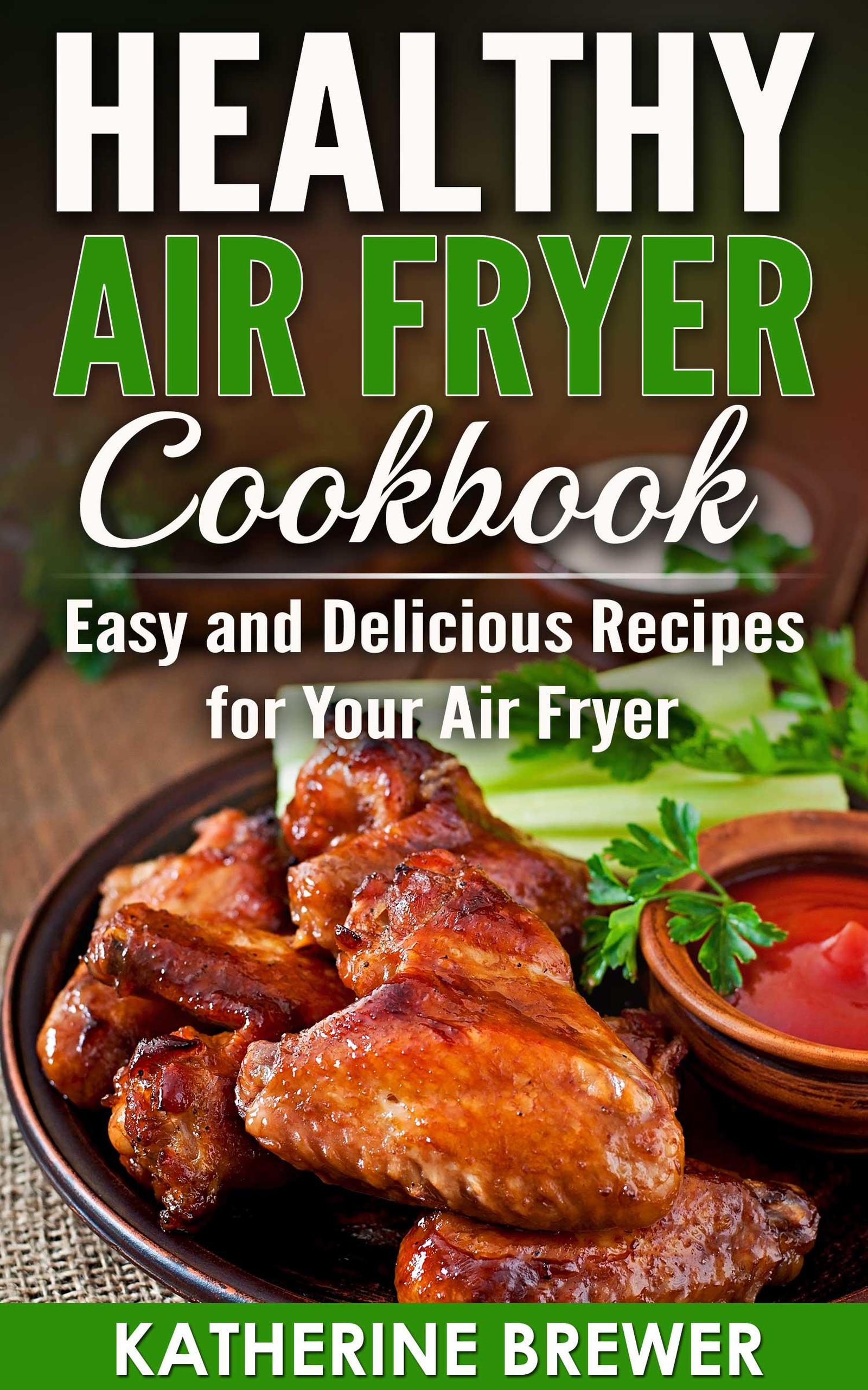 Smashwords – Healthy Air Fryer Cookbook: Easy and Delicious Recipes for ...