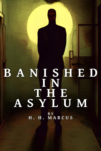 Smashwords – Banished In The Asylum – a book by H.H. Marcus