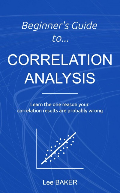 Smashwords – Beginner’s Guide to Correlation Analysis – a book by Lee Baker
