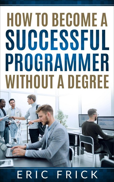 Smashwords – How to Become a Successful Programmer Without a Degree – a ...