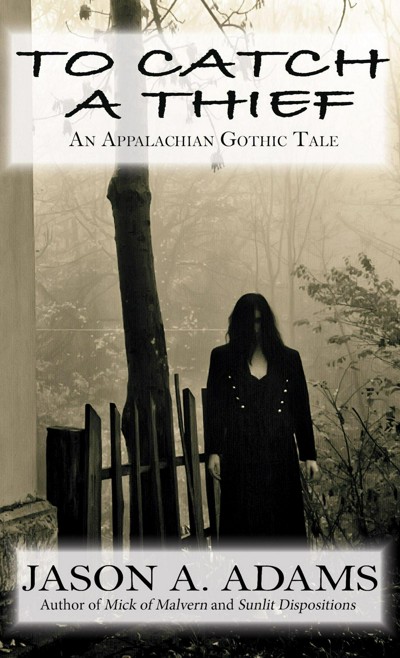 Smashwords – To Catch a Thief: An Appalachian Gothic Tale – a book by Jason A. Adams
