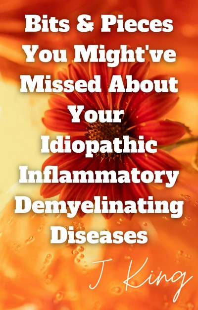 Smashwords – Bits & Pieces You Might've Missed About Your Idiopathic Inflammatory Demyelinating ...