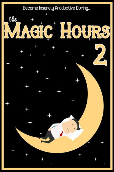 Smashwords – Become Insanely Productive During: The Magic Hours 2 – a book by Joshua King