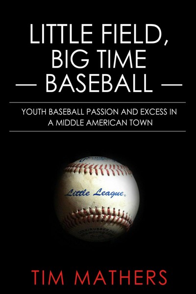Smashwords – Little Field, Big Time Baseball: Youth Baseball Passion ...