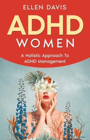 Smashwords – ADHD Women: A Holistic Approach To ADHD Management