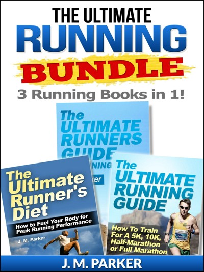 Smashwords – The Ultimate Running Bundle - Get 3 Running Books in 1! – a book by J. M. Parker