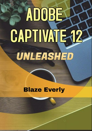 Smashwords – Adobe Captivate 12 - Unleashed