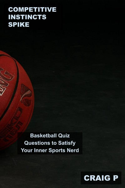 Smashwords – Competitive Instincts Spike: Basketball Quiz Questions to ...