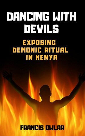Smashwords – Dancing With Devils: Exposing Demonic Ritual in Kenya