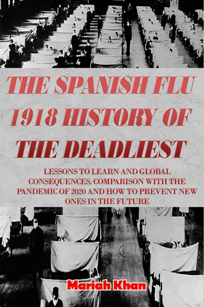 Smashwords – The Spanish Flu 1918 History of The Deadliest: Lessons to ...