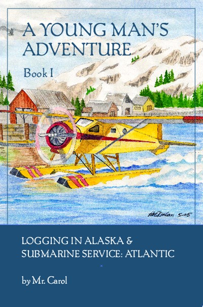Smashwords – A Young Man's Adventure Book I: Logging in Alaska & Sub ...