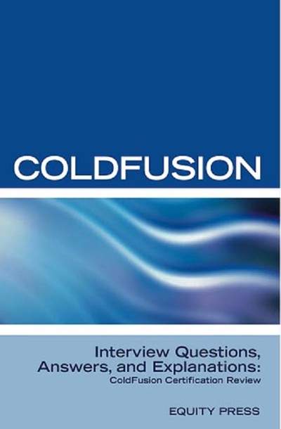 Smashwords – ColdFusion Interview Questions, Answers, and Explanations ...