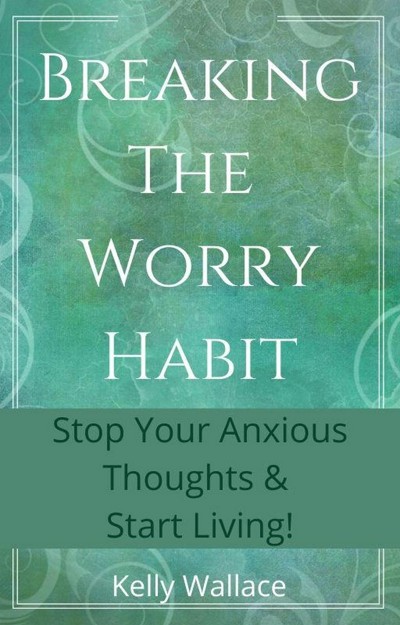 Smashwords – Breaking The Worry Habit - Stop Your Anxious Thoughts And Start Living! – a book by ...