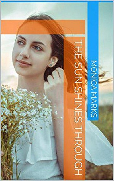 Smashwords – The Sun Shines Through – a book by Monica Marks
