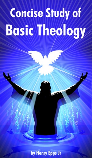 Smashwords – Concise Study of Basic Theology Vol III – a book by Henry Epps, Jr