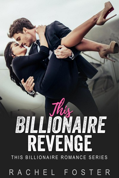 Smashwords – This Billionaire's Revenge – a book by Rachel Foster