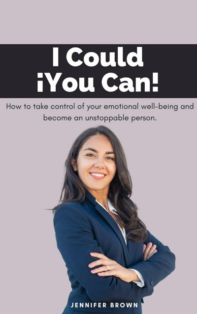 Smashwords – I Could, ¡You Can! How to Take Control of Your Emotional Well-being and Become an ...