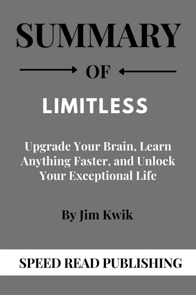 Smashwords – Summary Of Limitless By Jim Kwik Upgrade Your Brain, Learn ...