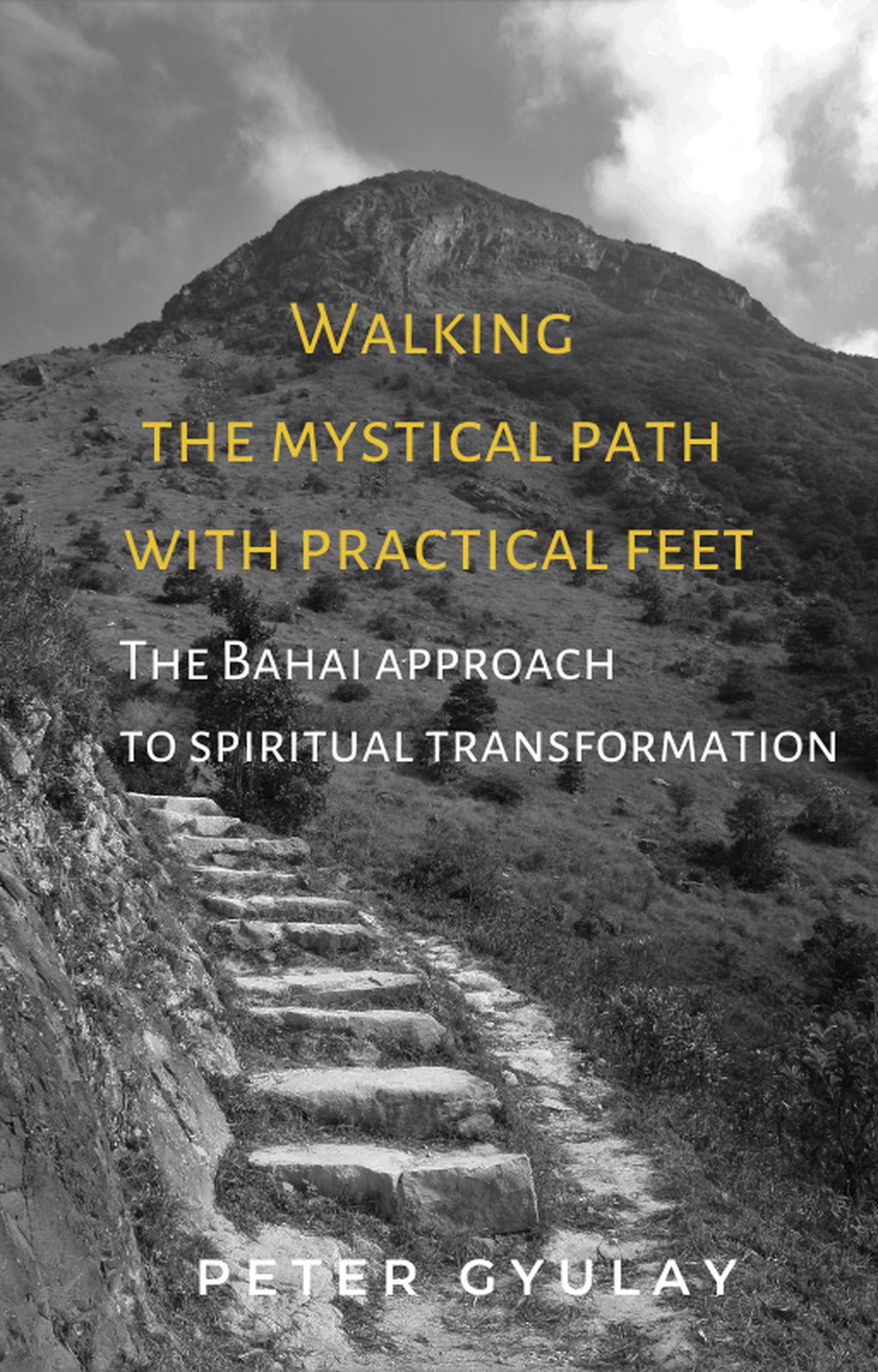 Smashwords – Walking the Mystical Path with Practical Feet: The Bahai ...