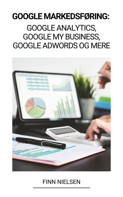 Smashwords – Google Markedsføring: Google Analytics, Google My Business, Google Adwords og mere ...