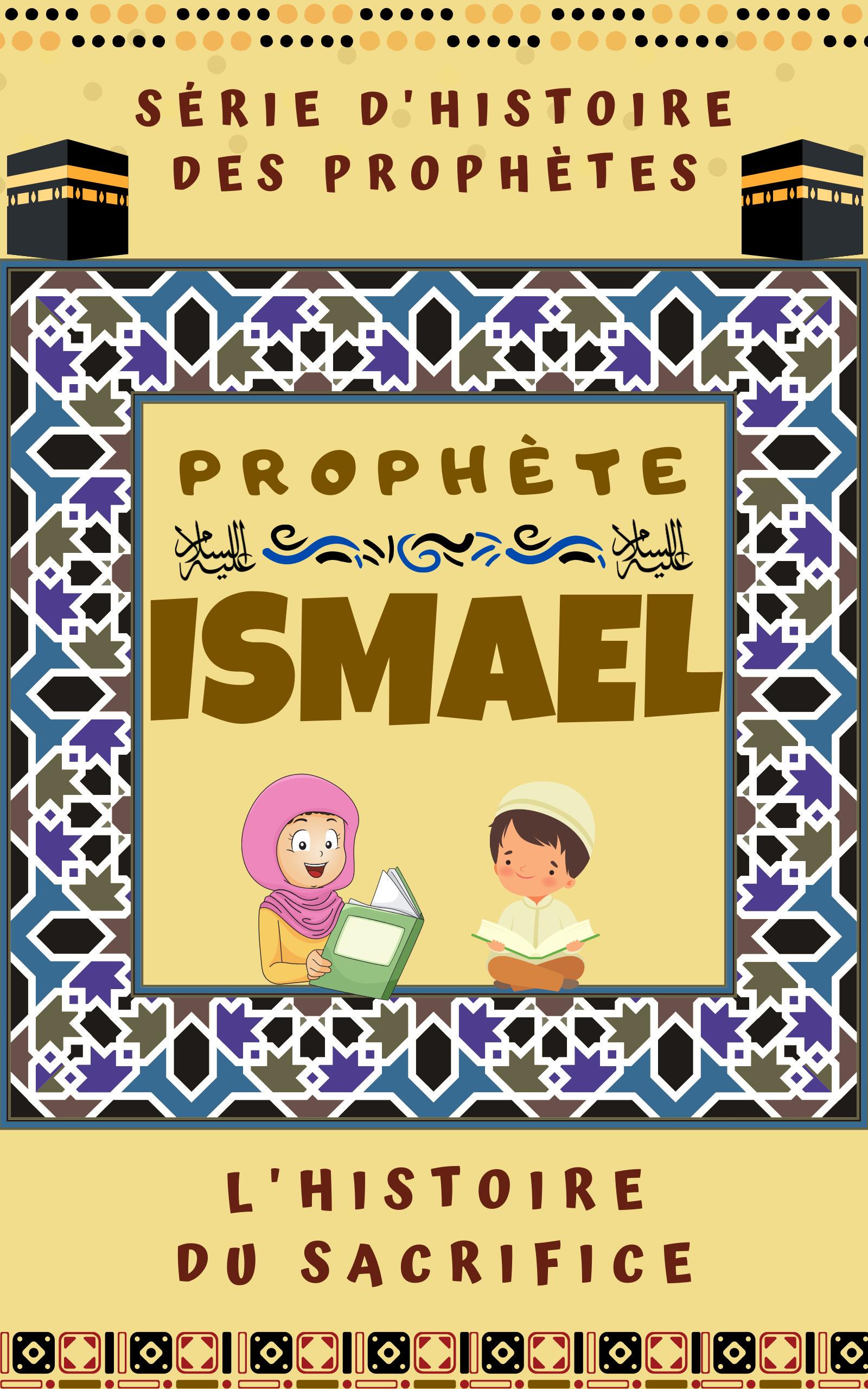 Smashwords – Prophète Ismael – a book by Édition de livres Islamiques