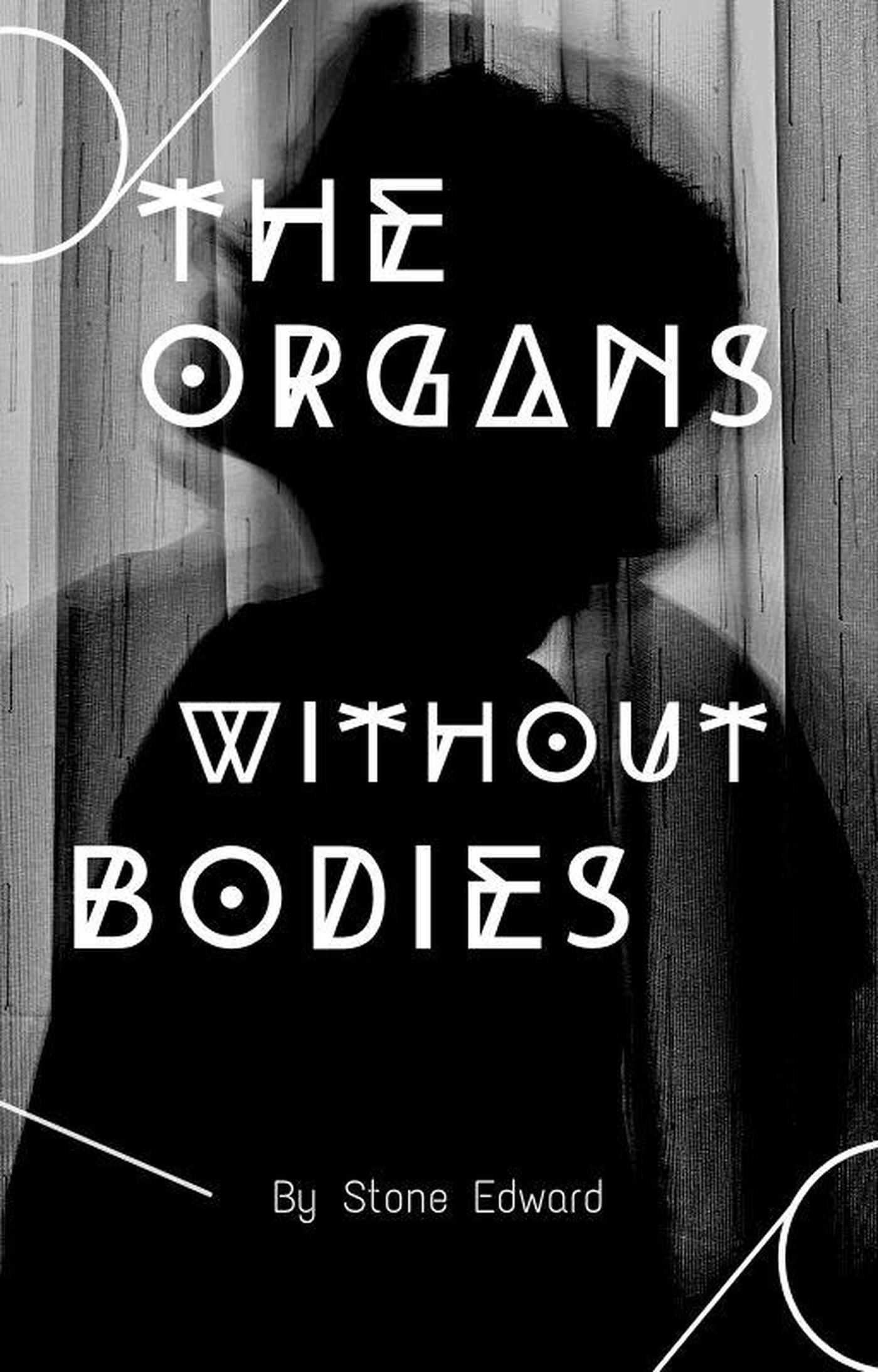 Smashwords – The Organs Without Bodies – a book by STONE EDWARD